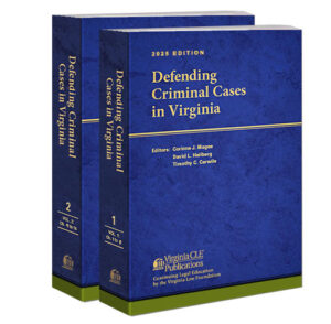 Defending Criminal Cases in Virginia 2025 Edition – Virginia Continuing ...